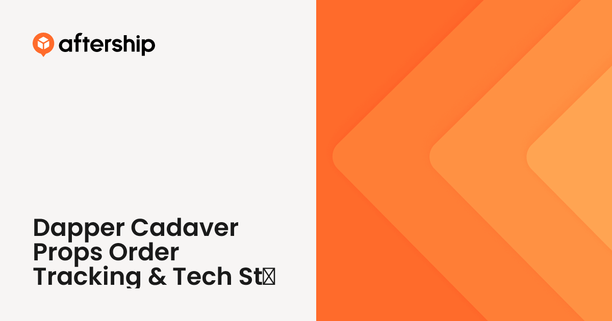 Dapper Cadaver Props Order Tracking & Tech Stack - AfterShip