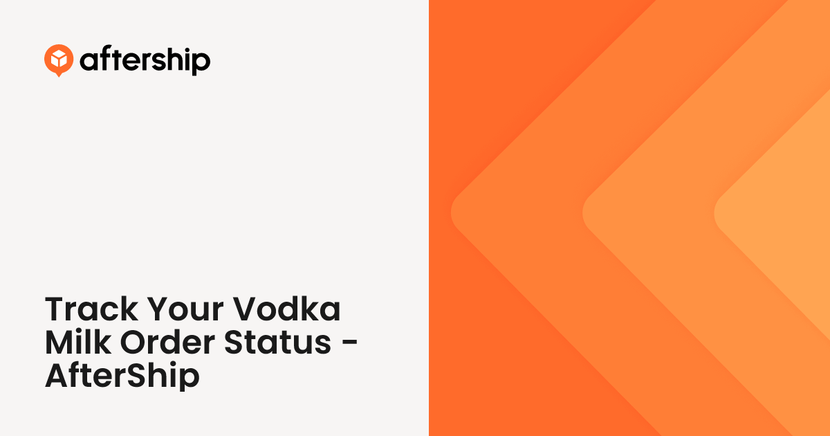 Track Your Vodka Milk Order Status - AfterShip